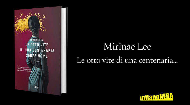 Le otto vite di una centenaria senza nome - Mirinae Lee - MilanoNera