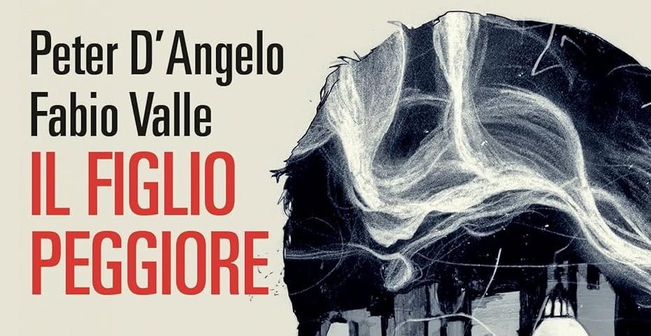 Il figlio peggiore - Peter D’Angelo e Fabio Valle - MilanoNera